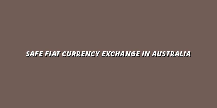 Safe Fiat Currency Exchange in Australia: Trusted Locations & Online ...